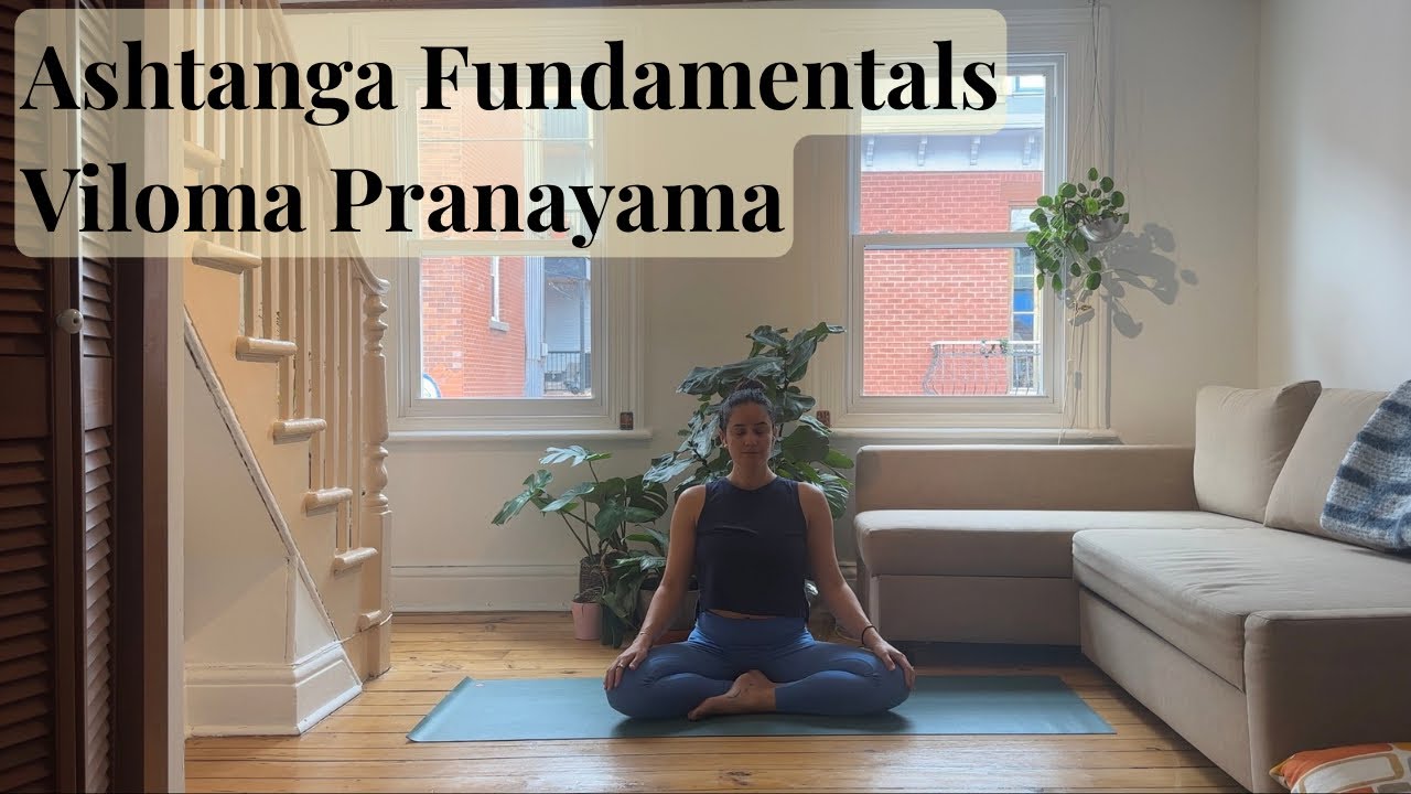 Ashtanga Fundamentals: Viloma Pranayama + Standing and Seated Postures ...