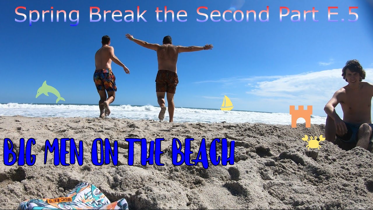 Big Men on the Beach! | Spring Break the Second Half P.5 - YouTube