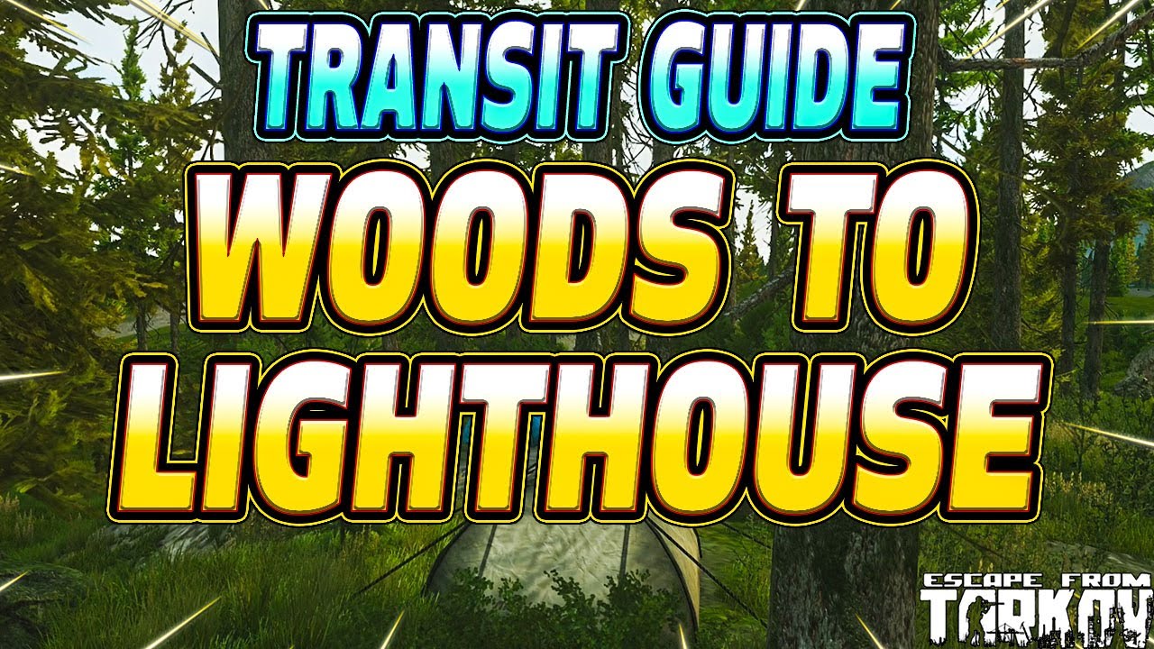 Woods Transit To Lighthouse - Transit Guide - Escape From Tarkov - YouTube