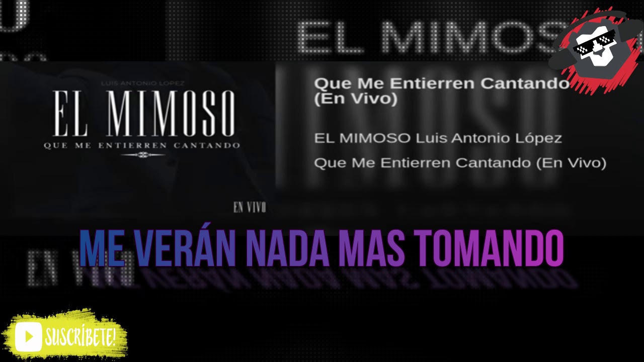 Que me entierren cantando - El Mimoso (LETRA) - YouTube