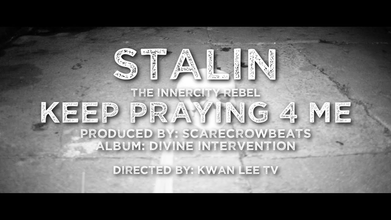 Stalin the Innercity Rebel - Keep Praying 4 Me (Video) - YouTube Music