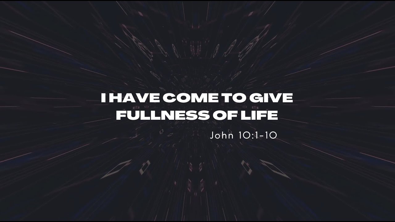 Theme: "I have come to give fullness of life" John 10:1-10 - YouTube