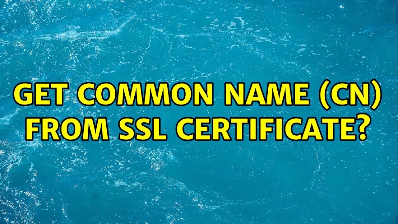 Unix & Linux: Get common name (CN) from SSL certificate? (3 Solutions ...