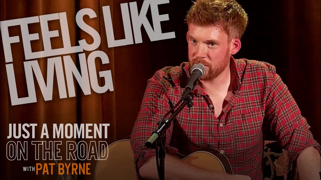 Feels Like Living | Pat Byrne - YouTube