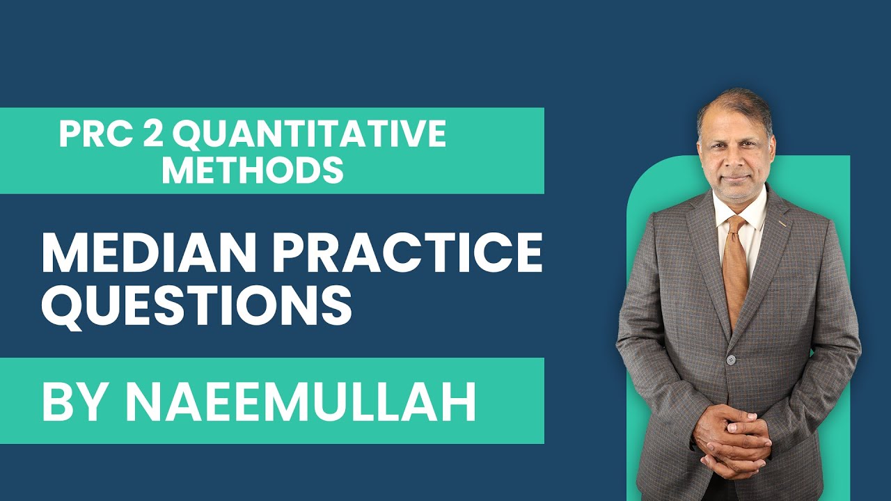 PRC - 2 Quantitative Methods - Median Practice Questions (By Naeem ...