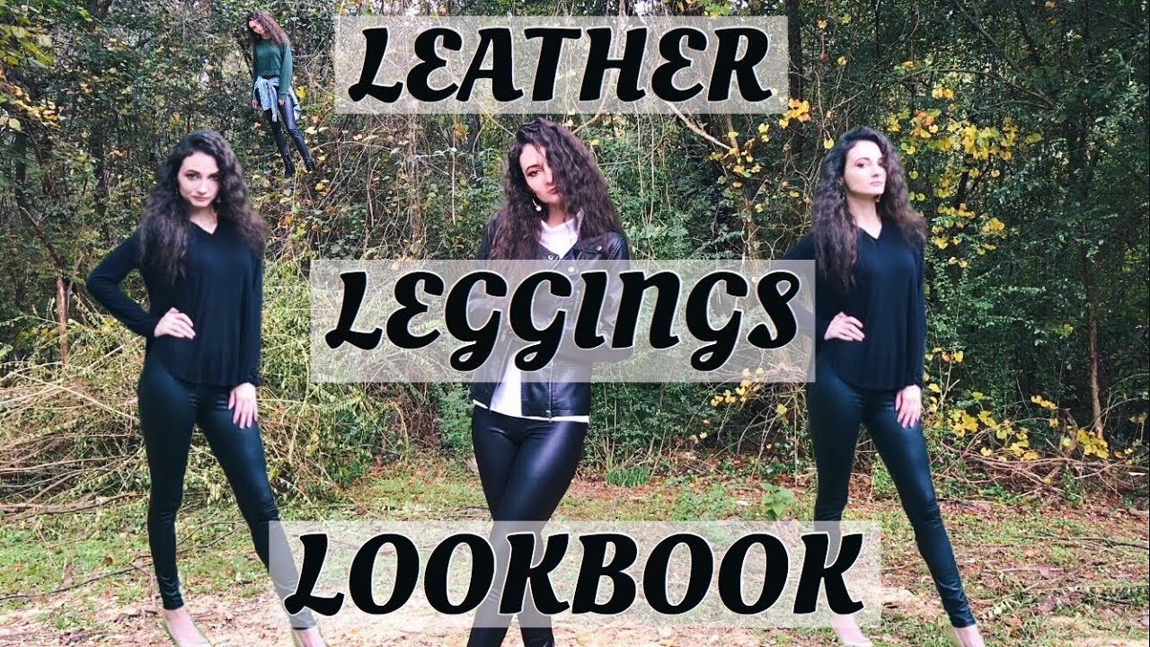 LEATHER LEGGINGS LOOKBOOK | Fall 2017 - YouTube