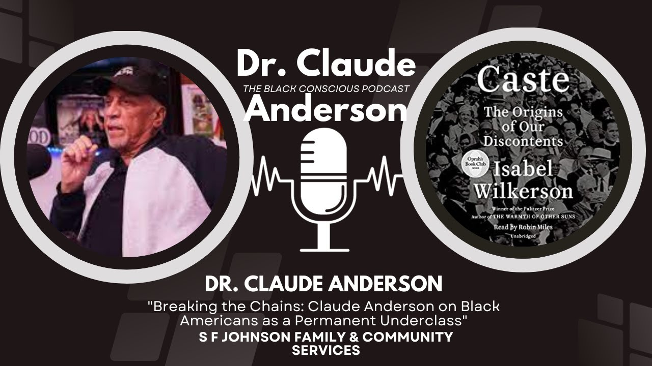 Breaking the Chains: Claude Anderson on Black Americans as a Permanent ...