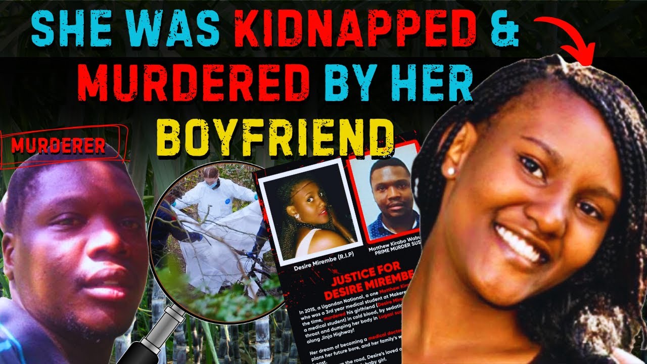 LOVE ME or DIE! | The Gruesome Murder Case of DESIRE MIREMBE | Dr ...