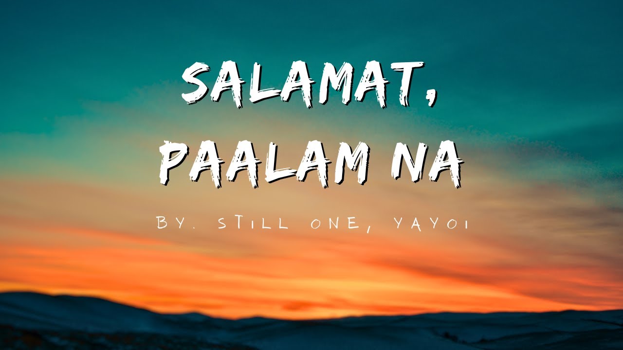 Salamat, Patawad, Paalam na 🥺😢 - Still ONE, Yayoi - YouTube
