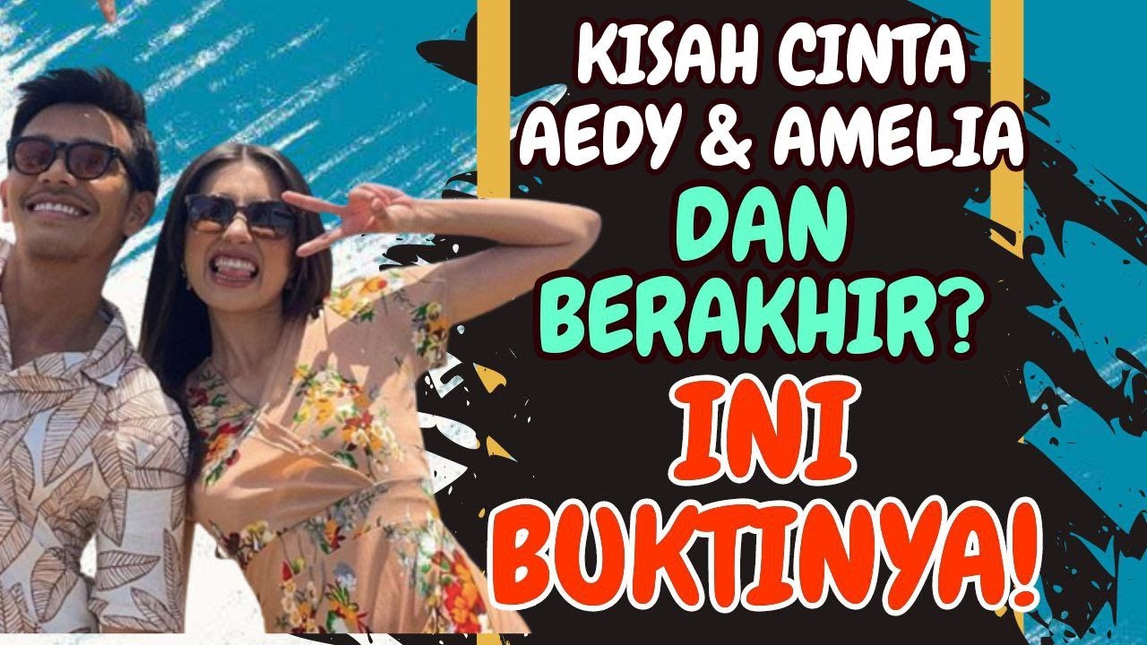 Kisah Cinta Aedy Ashraf & Amelia Henderson Dah Berakhir? Ini Buktinya ...
