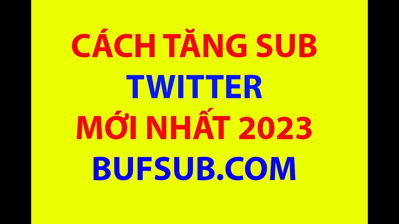 HƯỚNG DẪN TĂNG THEO DÕI TWITTER - TĂNG SUB TWITTER | CÁCH TĂNG THEO DÕI ...