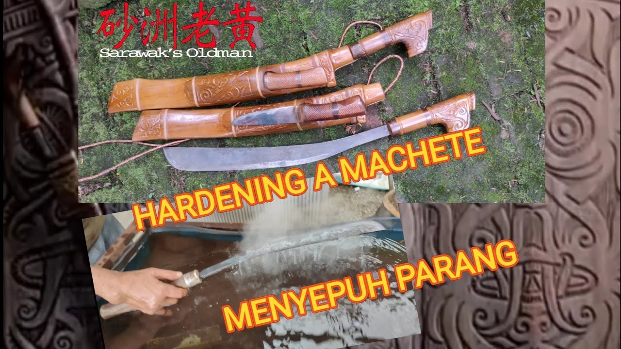 HARDEN A MACHETE. MENYEPUH SEBILAH PARANG. OLD MAN PARANG - YouTube