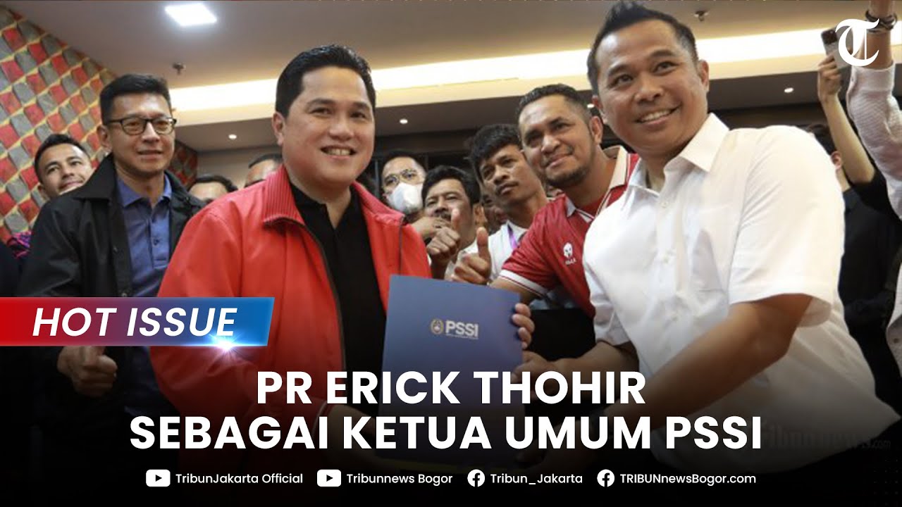🔴 HOT ISSUE - Jadi Ketua Umum PSSI, Ini Sejumlah PR Erick Thohir - YouTube