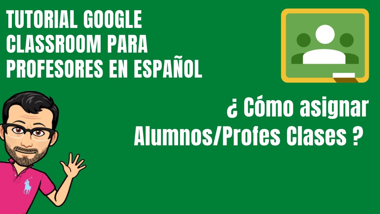CLASSROOM GESTIÓN. Cómo asignar Alumnos/Profes Clases - Curso Tutorial Google Classroom ...