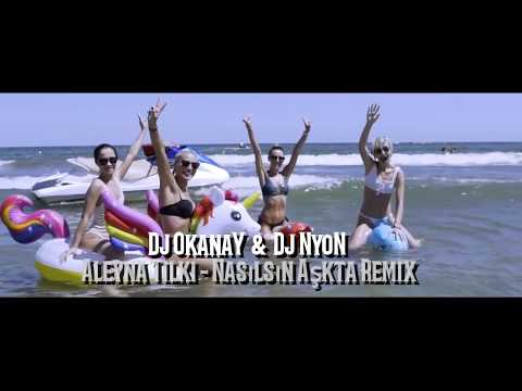 Aleyna Tilki Nasılsın Aşkta (Remix versioN) - Dj OkanaY & Dj NyoN