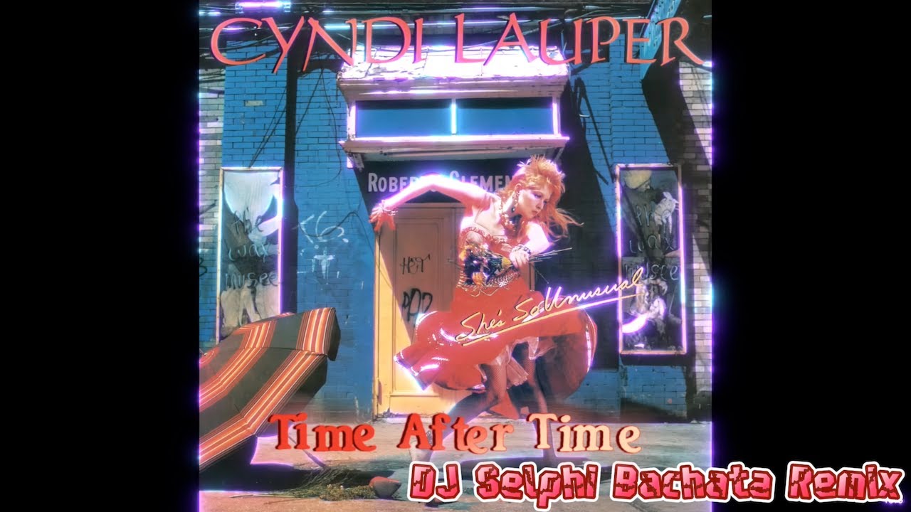 Cyndi Lauper - Time After Time (DJ Selphi Bachata Remix) - YouTube
