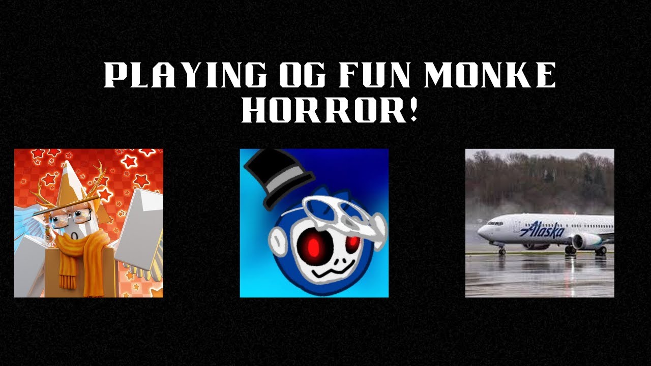 AHHHHHHHHHHHHH (Playing OG Fun Monke Horror!) - YouTube