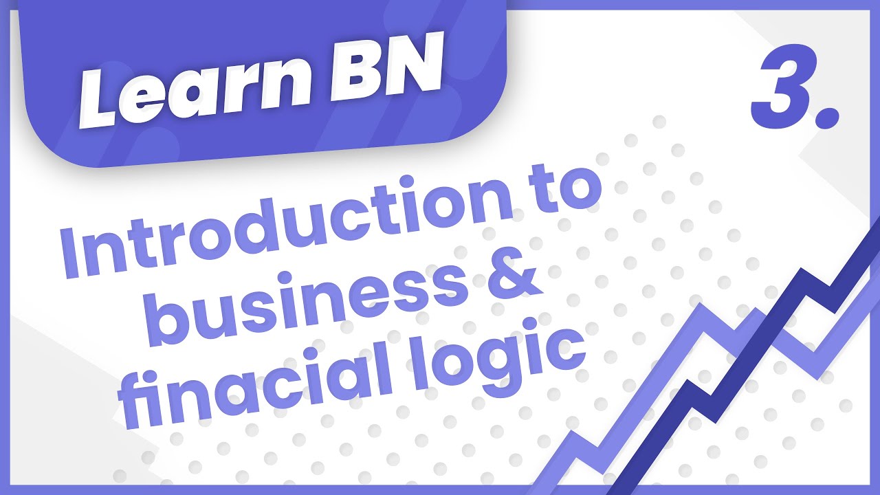 Introduction to business financial and model logic | Learn BN - YouTube