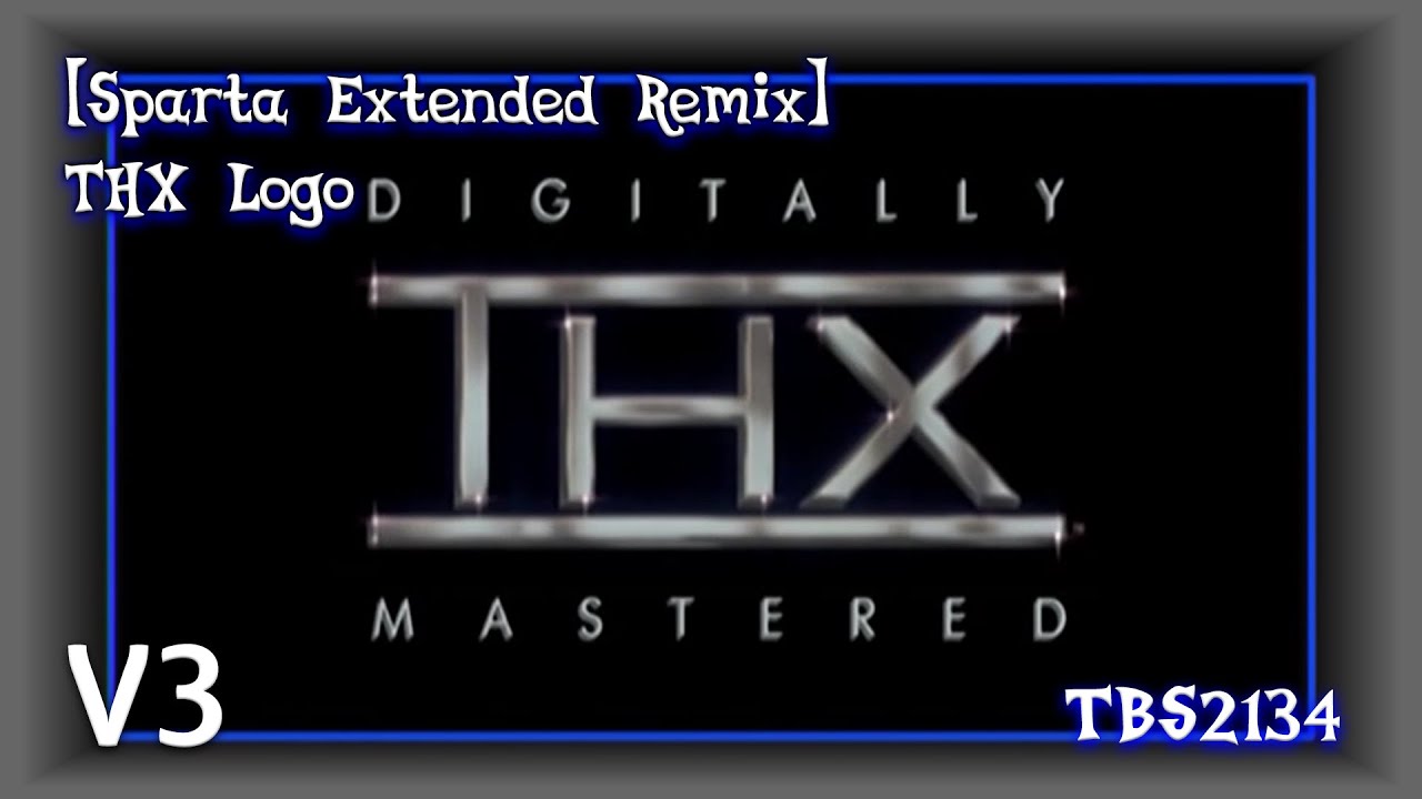 [Sparta Extended Remix] THX Logo (V3) - YouTube