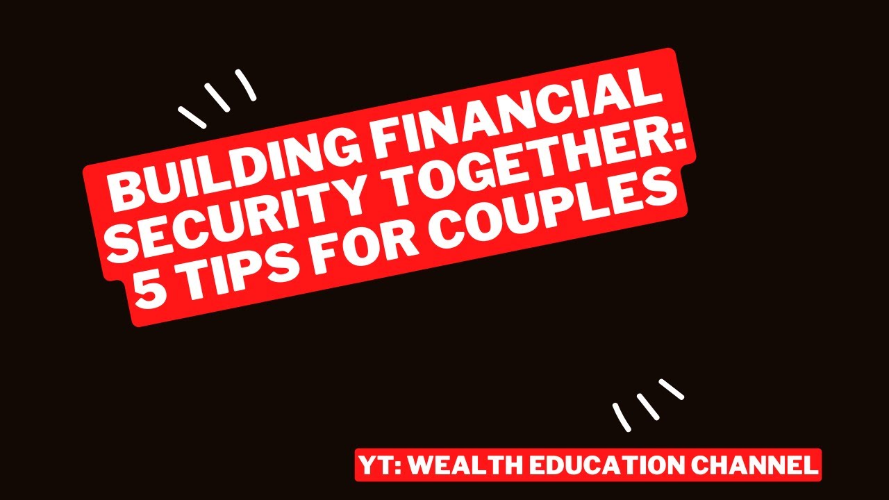 Building Financial Security Together: 5 Tips for Couples - YouTube