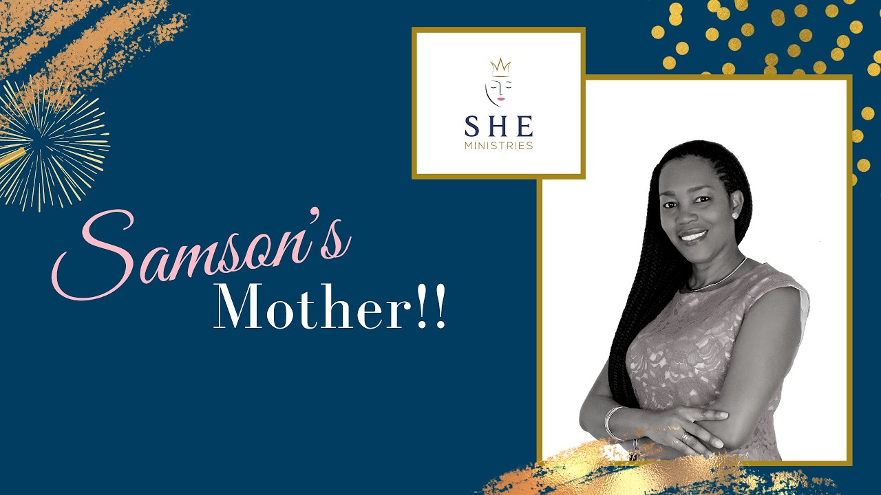 SHE MINISTRIES present - Samson's Mother - Chosen By God To Give Birth ...
