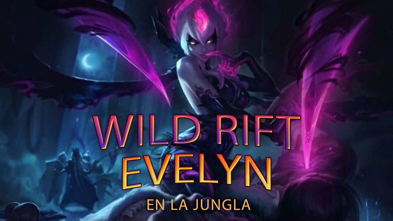 EVELYNN JUNGLA DESTROZANDO - WILD RIFT - S12 - YouTube