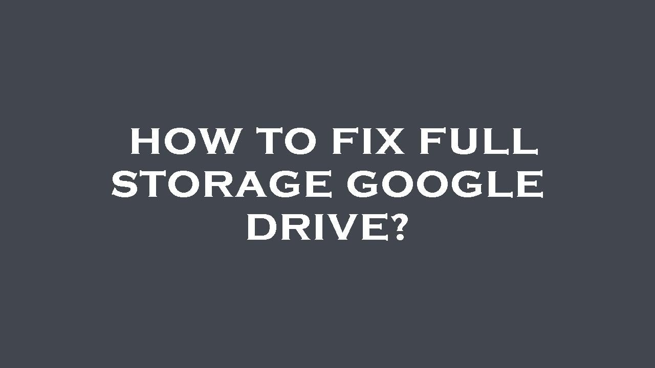 How to fix full storage google drive? - YouTube