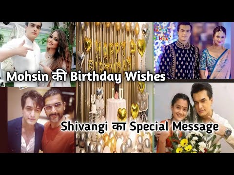 Mohsin Heartfelt Birthday Wishes । Shivangi Special Message #shivin # ...