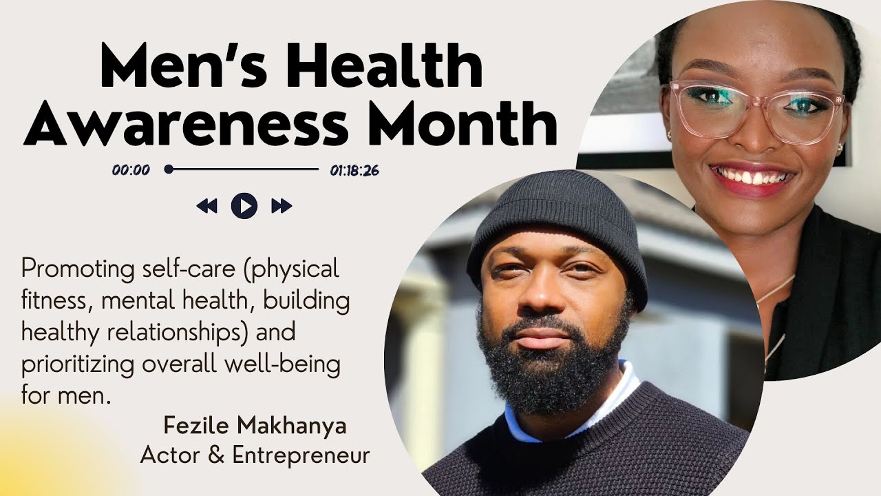 Men’s Health Awareness Month: Self-care For Men with Fezile Makhanya ...