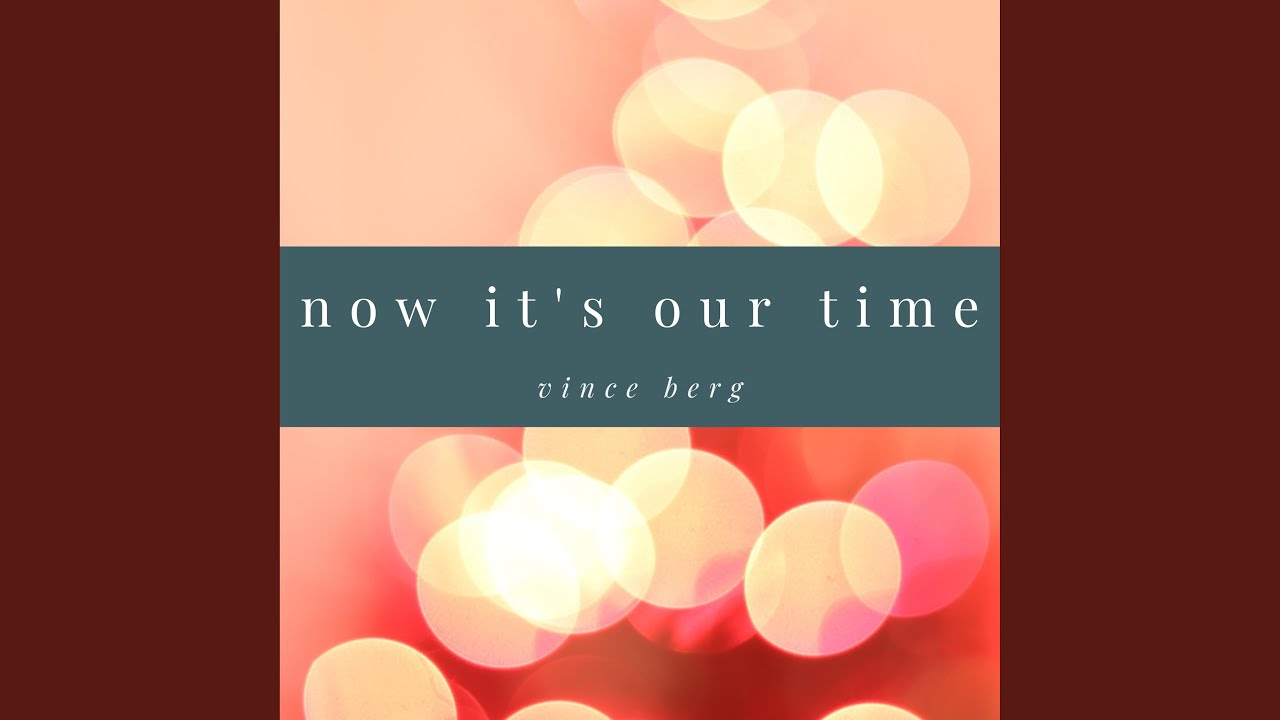 Now It's Our Time - YouTube