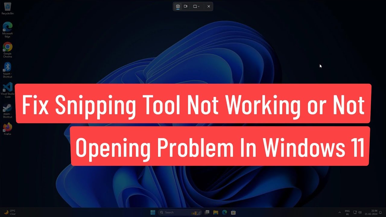 Fix Snipping Tool Not Working or Not Opening Problem In Windows 11 ...