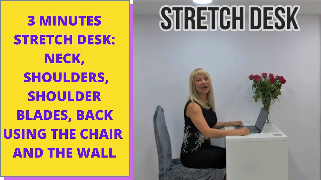 3 MINUTES STRETCH DESK: NECK, SHOULDERS, SHOULDERS BLADES, BACK OFFICE ...