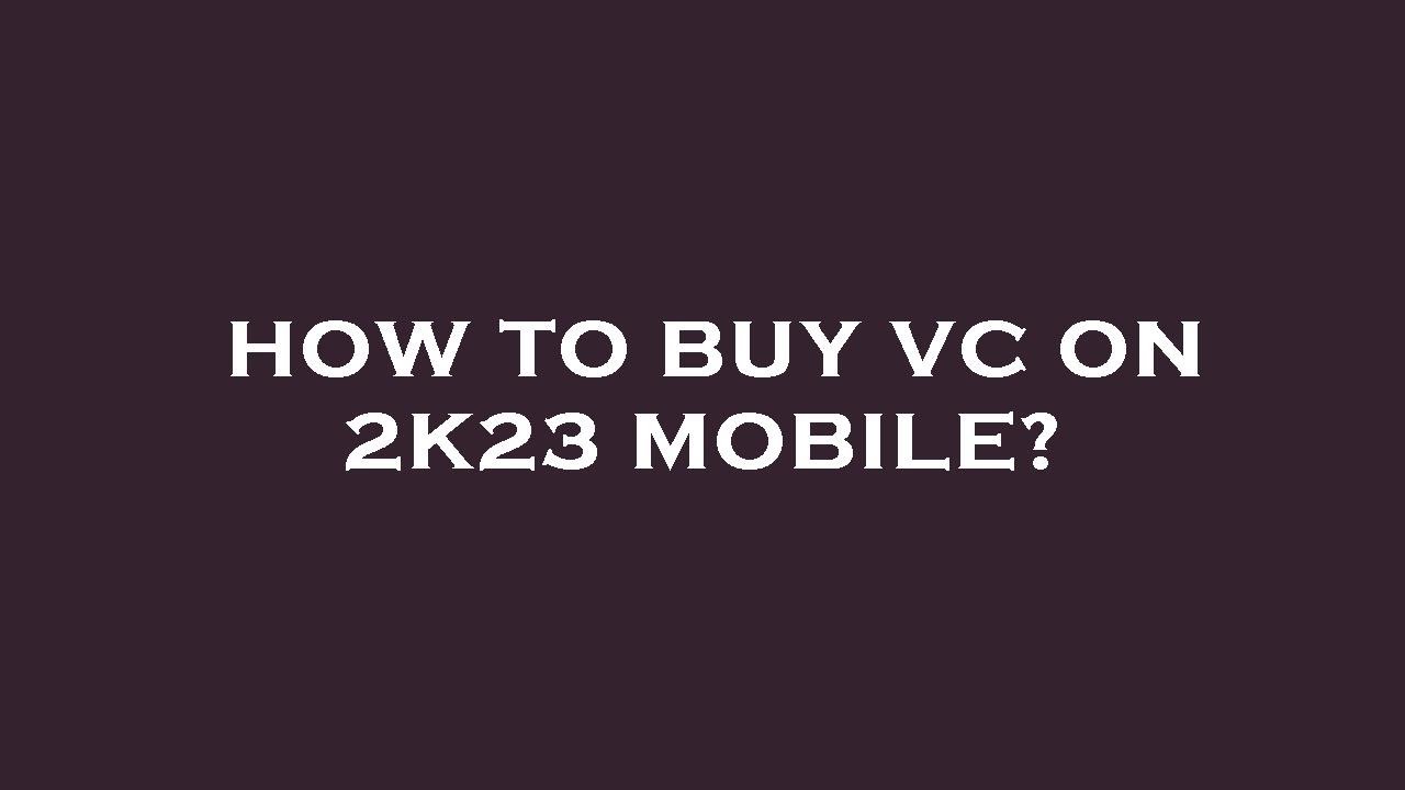 How to buy vc on 2k23 mobile? - YouTube