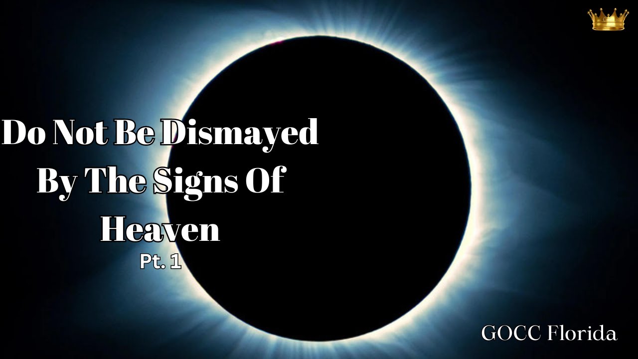 Do Not Be Dismayed By the Signs Of Heaven Pt. 1 - YouTube