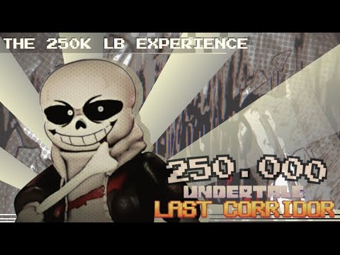 The 250k LB Experience | Undertale Last Corridor - YouTube