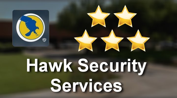 Hawk Security Services Fort Worth Impressive Five Star Review by KC C ...