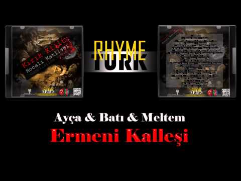 05. Ayça & Batı & Meltem - Ermeni Kalleşi | RhymeTürk