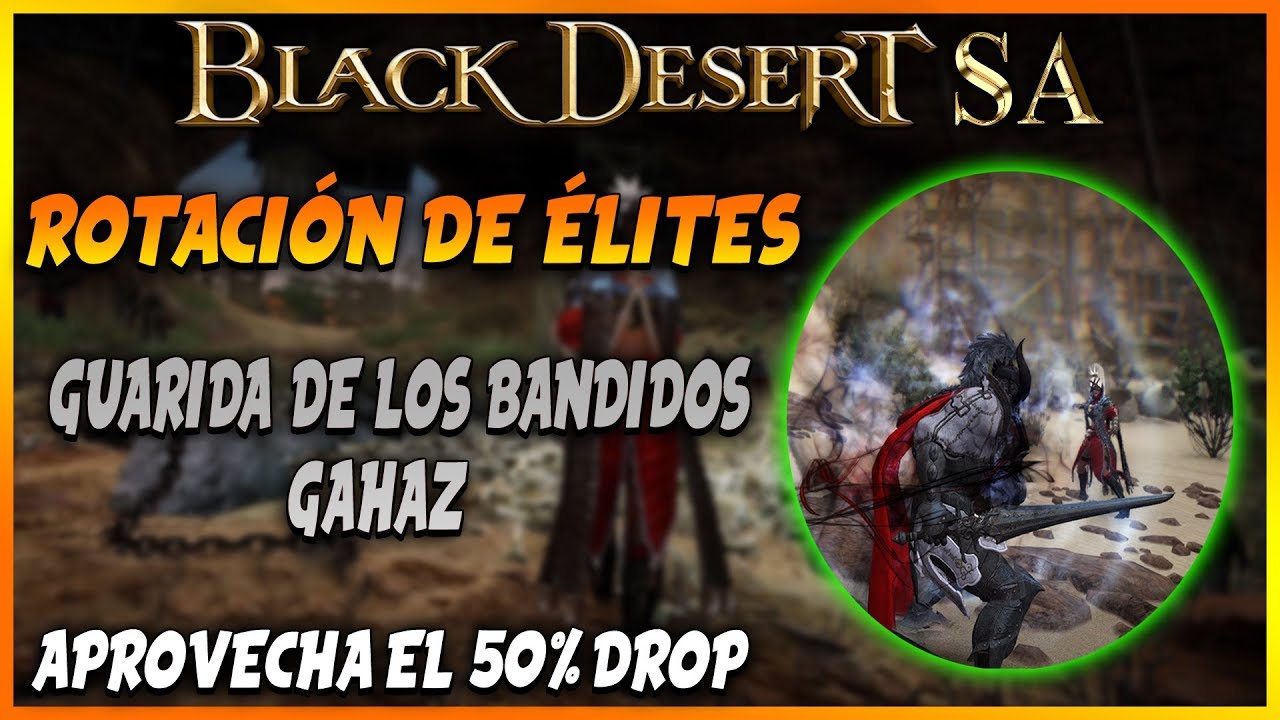 BLACK DESERT LATINO || ROTACIÓN DE ÉLITES - GUARIDA DE LOS BANDIDOS ...