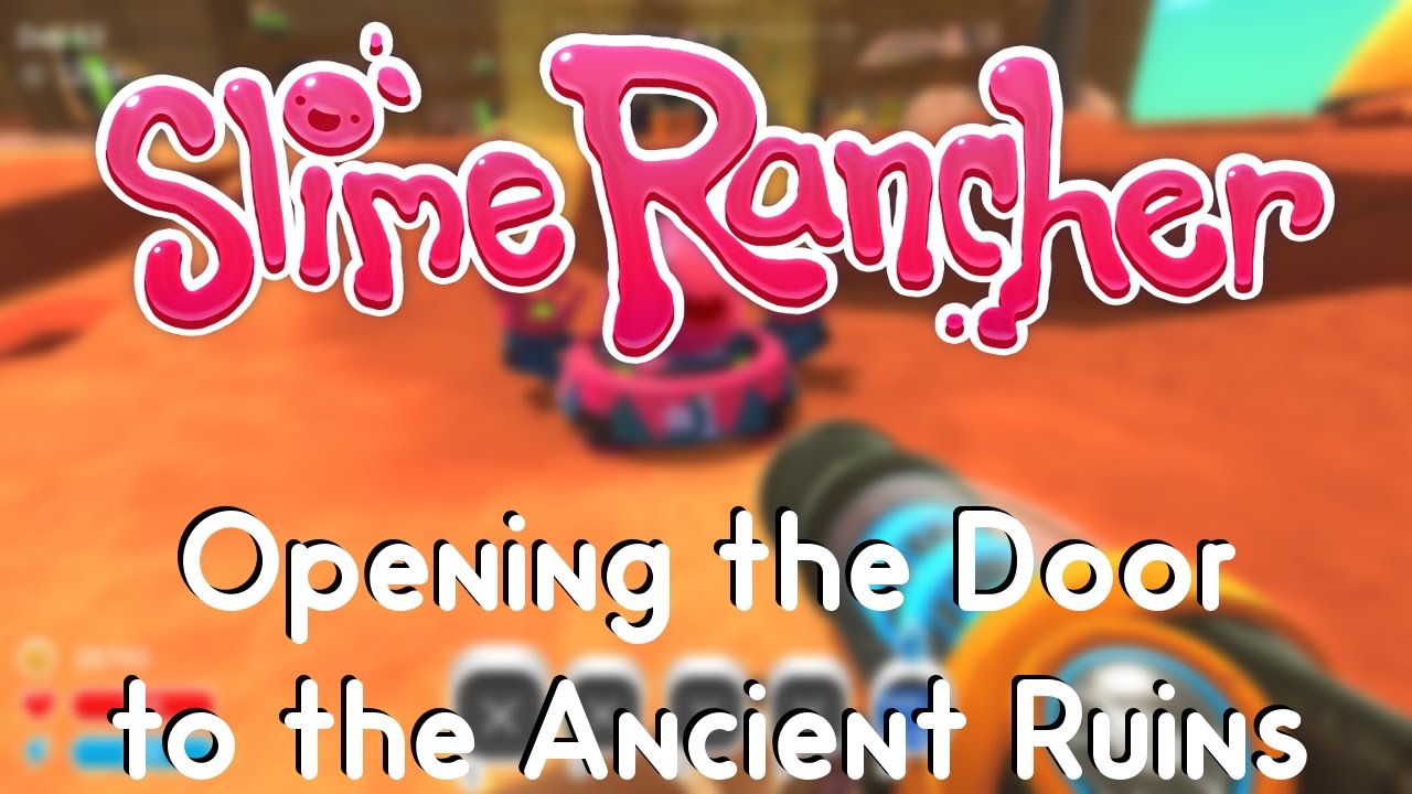 Slime Rancher - Opening the Door to the Ancient Ruins - YouTube