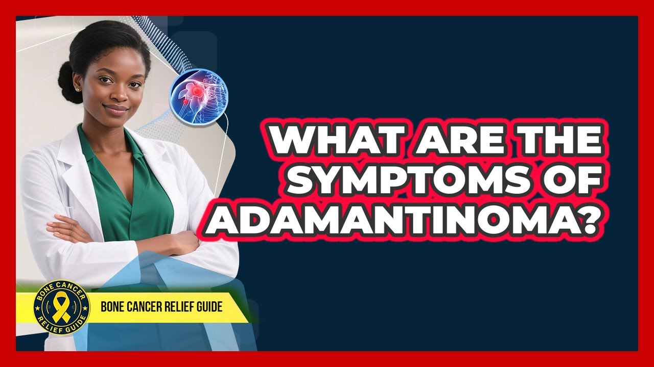 What Are The Symptoms Of Adamantinoma? - YouTube
