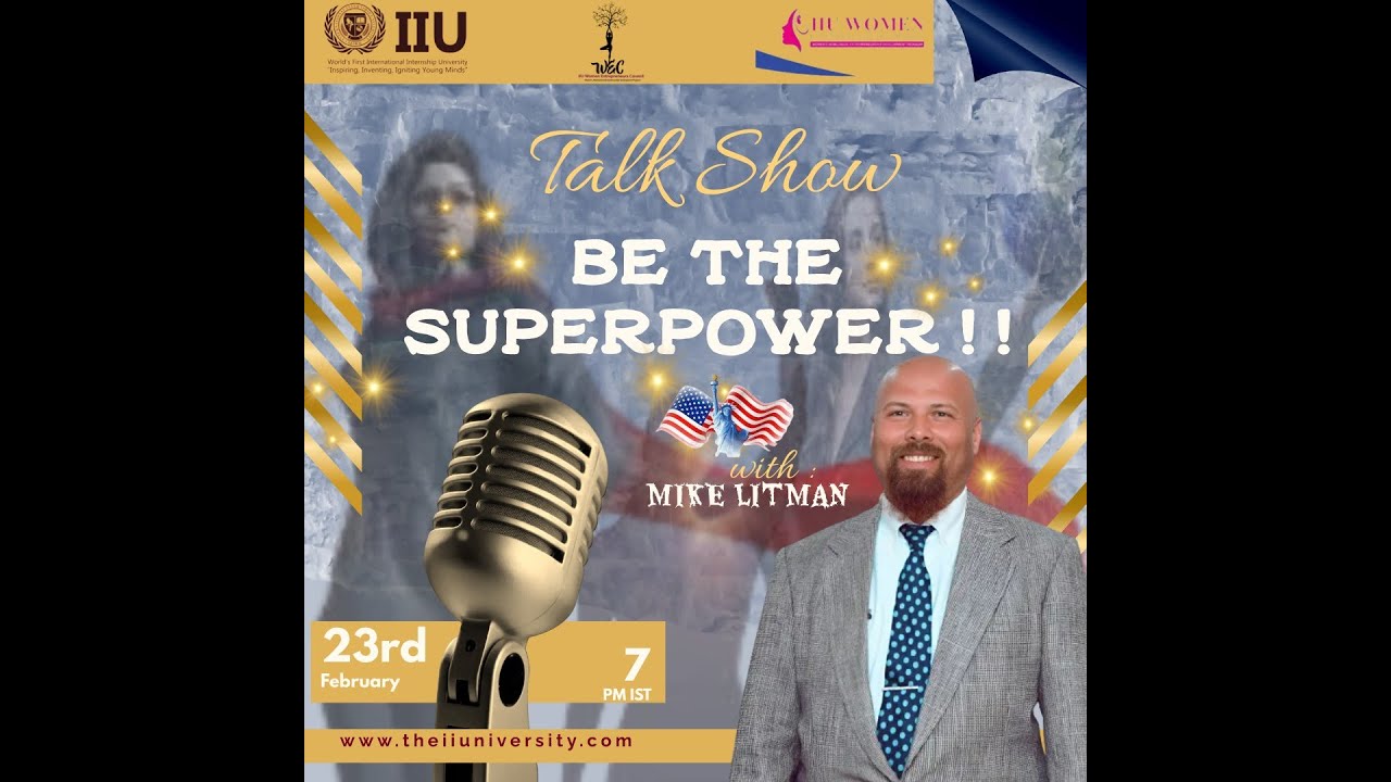 🎤 "YOU ARE THE SUPERPOWER !" IIU Talk Show with Mike Litman-"SELF ...