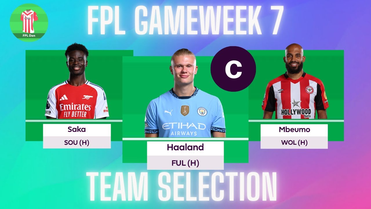 FPL GAMEWEEK 7 | TEAM SELECTION | Fantasy Premier League Tips 2024/25 ...