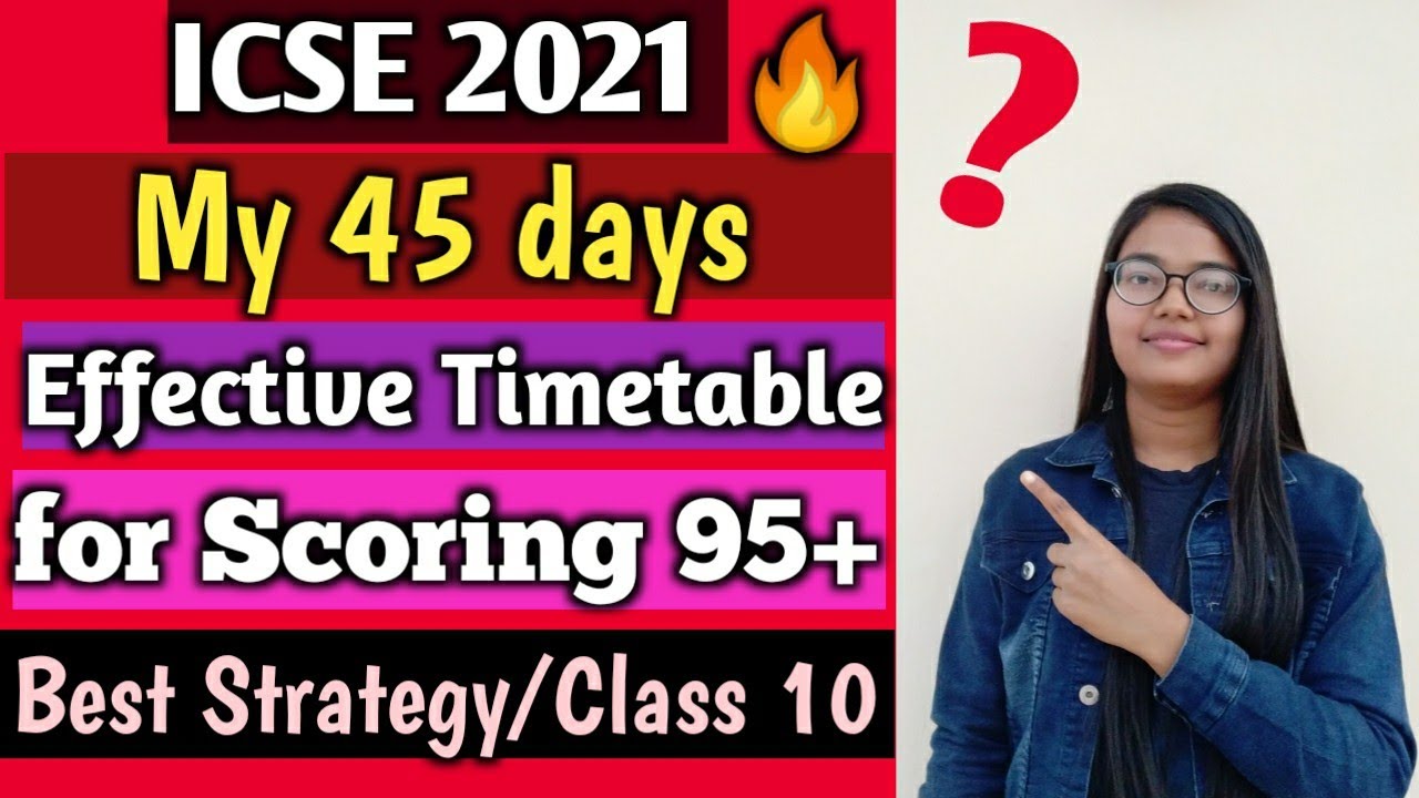 ICSE 2021 Effective Strategy + Timetable | My 45 days Plan to score 95 ...