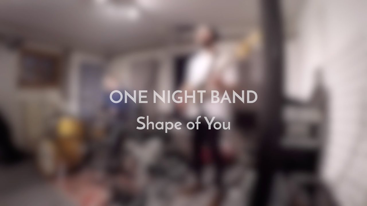 ONE NIGHT BAND | Shape of You (Ed Sheeran Cover) - YouTube
