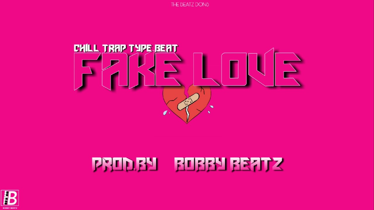 [FREE] Chill trap type beat- FAKE LOVE (Prod.by Bobby Beatz) - YouTube ...