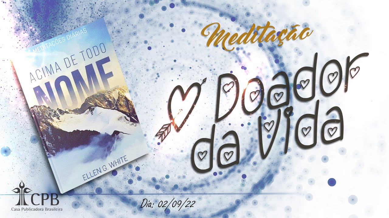 Meditação Diária Adulto - O DOADOR DA VIDA 🌟- Livro Acima de Todo Nome ...