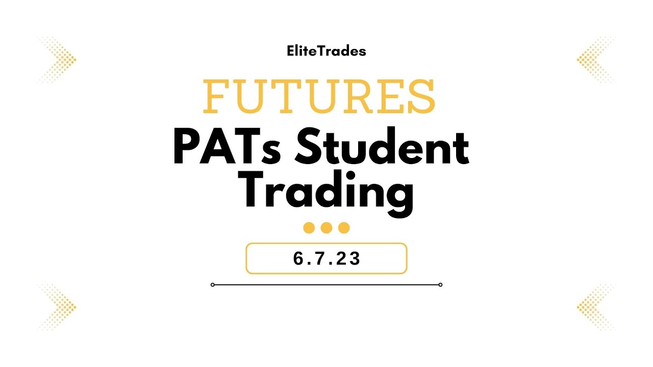 6.7.23 | PATs Student Trading ES - YouTube