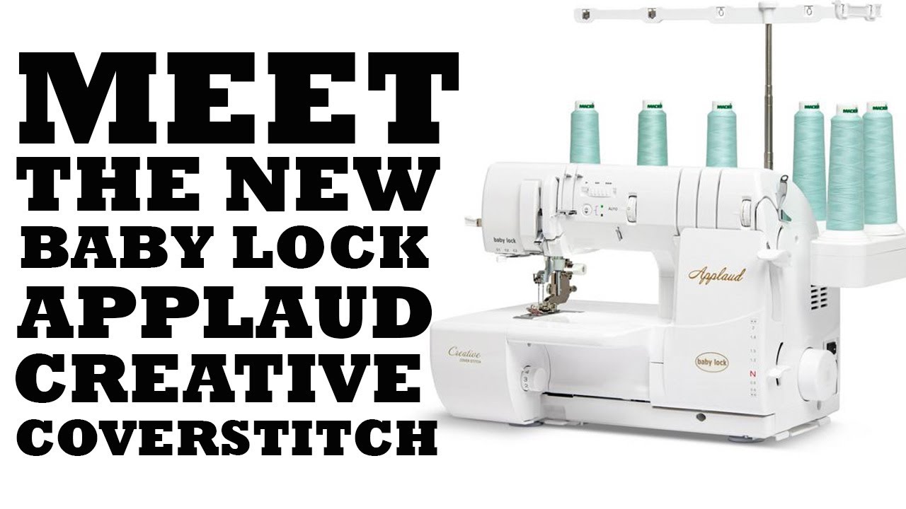 Meet The New Baby Lock Applaud Creative Coverstitch Machine! - YouTube