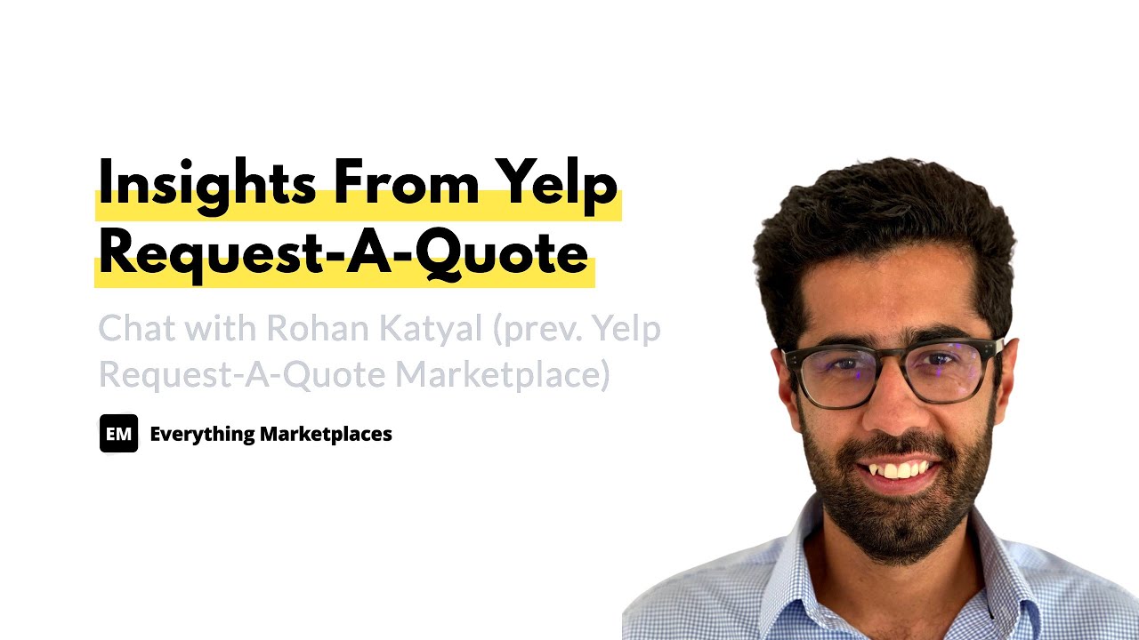 EM Group Chat #048: Insights From Leading Yelp Request-A-Quote Marketplace With Rohan Katyal ...