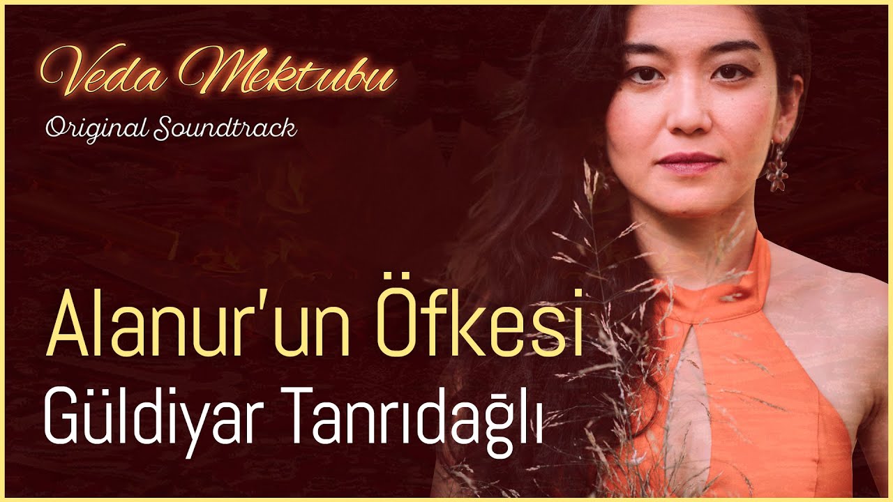 Alanur'un Öfkesi (Veda Mektubu Original Soundtrack) - Güldiyar ...